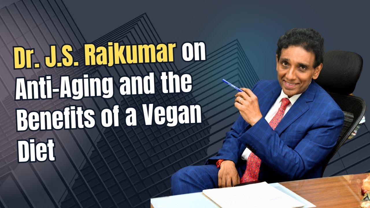 Dr. J.S. Rajkumar on Anti-Aging and the Benefits of a Vegan Diet - YouTube