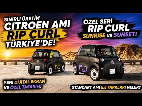 Sınırlı Üretim Citroën Ami Rip Curl Türkiye'de! Özel Seri Rip Curl Sunrise ve Sunset! 