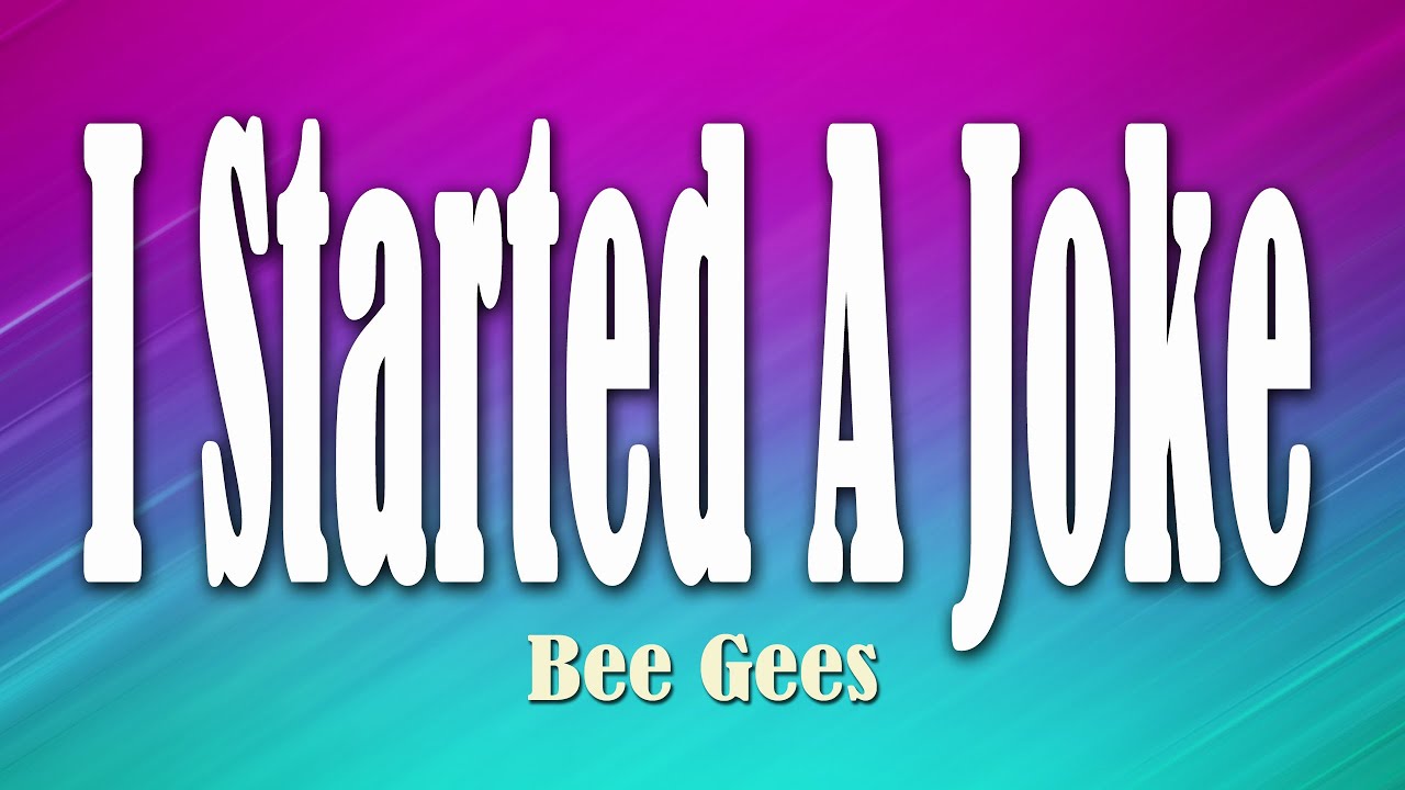 I Started A Joke - Bee Gees (Lyrics) - YouTube