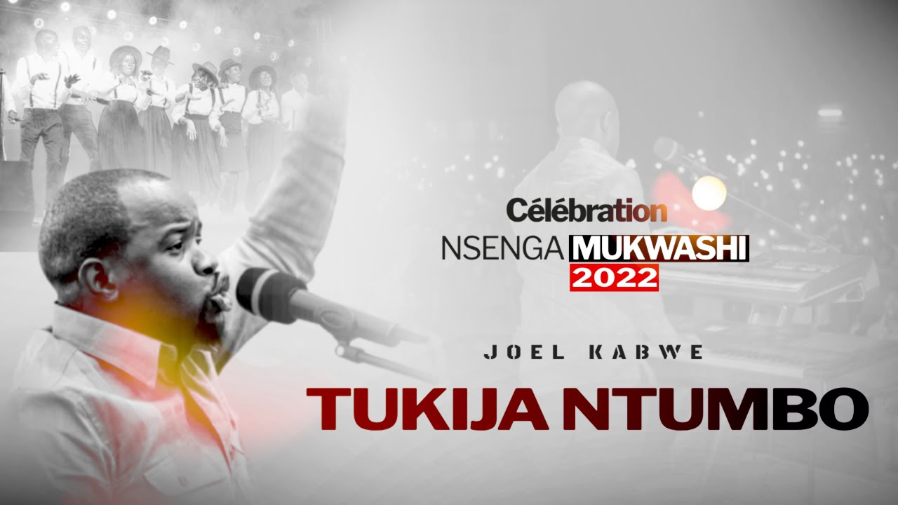 Joel kabwe - TUKIJA TUMBO (CELEBRATION 2022) - YouTube