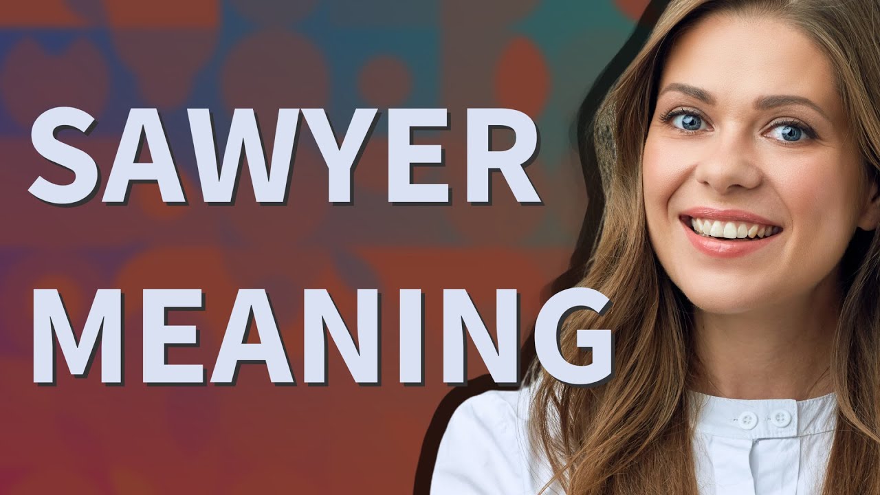 Sawyer | meaning of Sawyer - YouTube