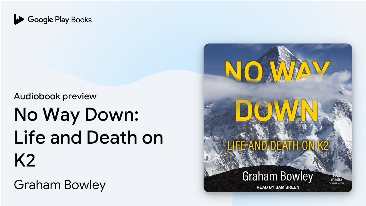 No Way Down: Life and Death on K2 by Graham Bowley · Audiobook preview ...