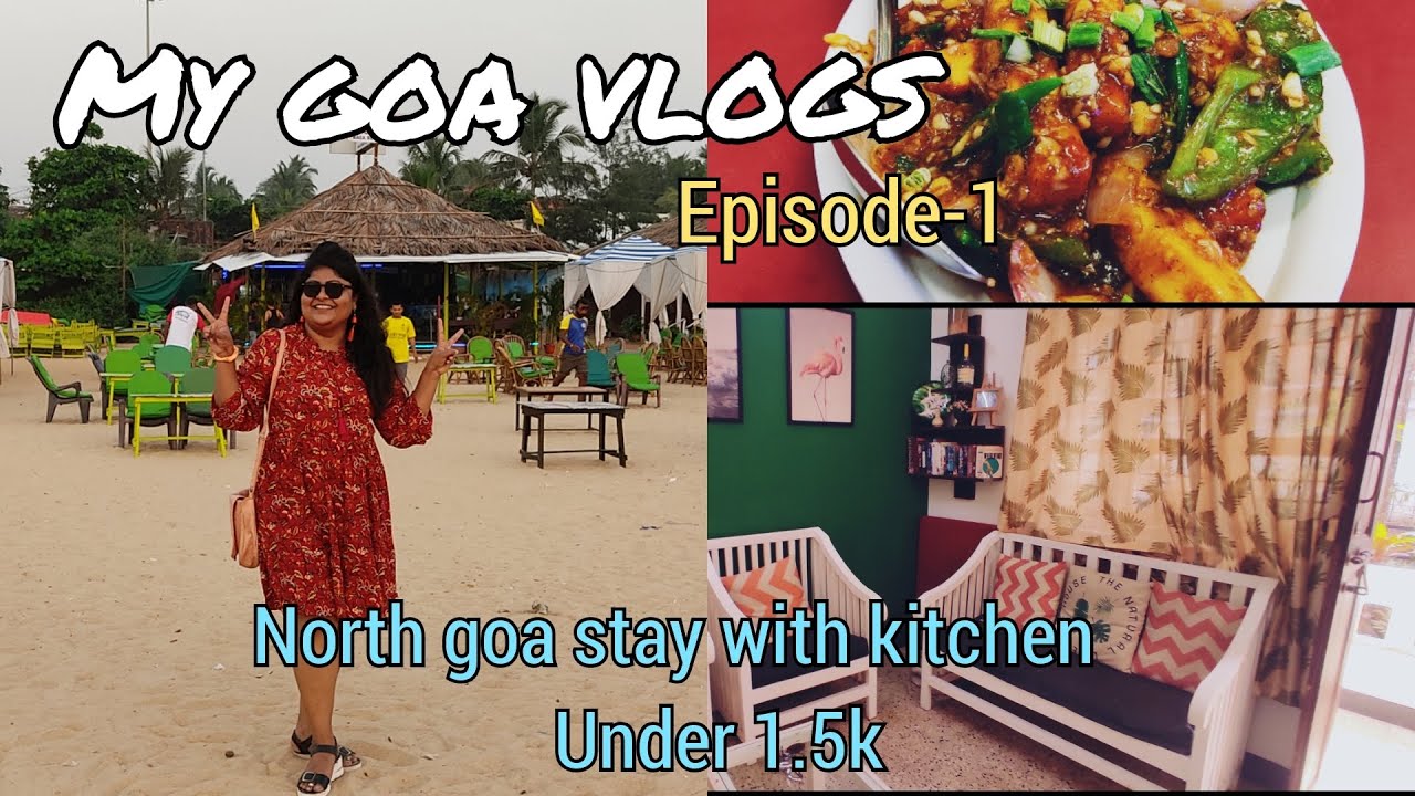 Goa Diaries Episode-01|NorthGoa Vlogs |Places to Visit |Where to Stay ...