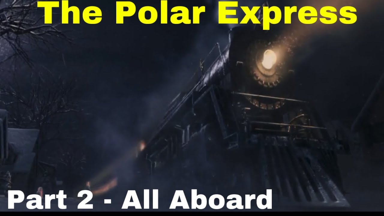 The Polar Express Part 2 - All Aboard - YouTube