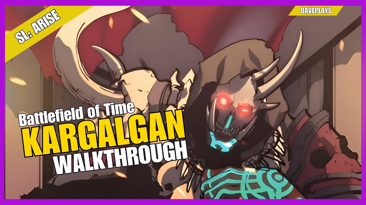 08/19 BATTLEFIELD OF TIME | KARGALGAN WALKTHROUGH | SOLO LEVELING ...