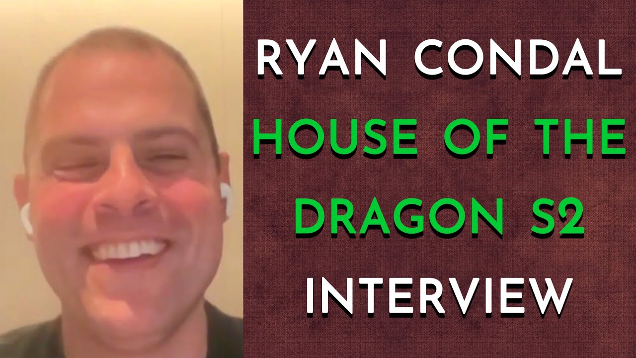 Ryan Condal House of the Dragon S2 Interview - YouTube