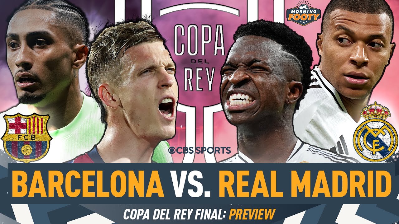 Barcelona vs. Real Madrid Copa del Rey FINAL | MATCH PREVIEW | Olmo's ...