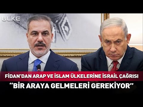 Hakan Fidan'dan Arap ve İslam Ülkelerine İsrail Çağrısı! #haber