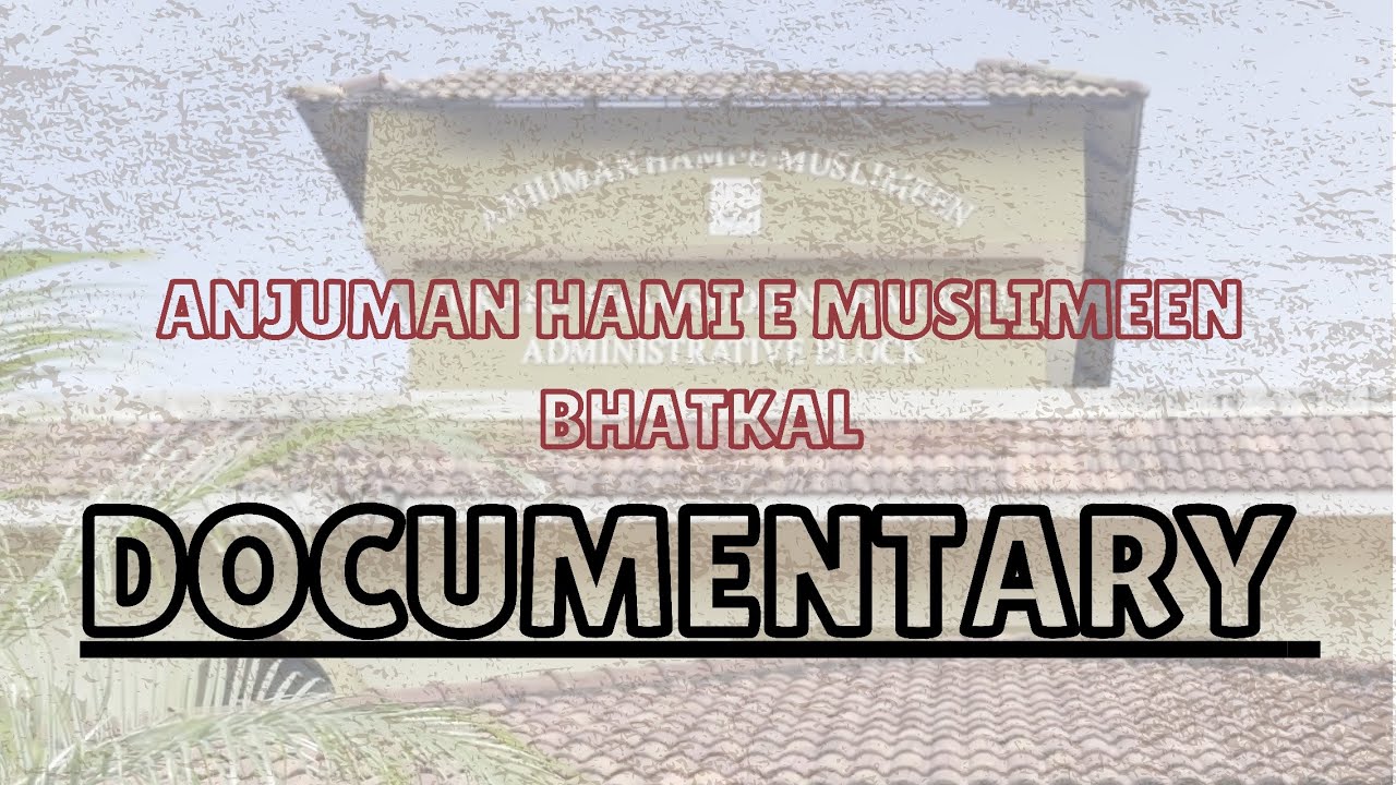 ANJUMAN HAMI E MUSLIMEEN BHATKAL | DOCUMENTARY VIDEO - YouTube