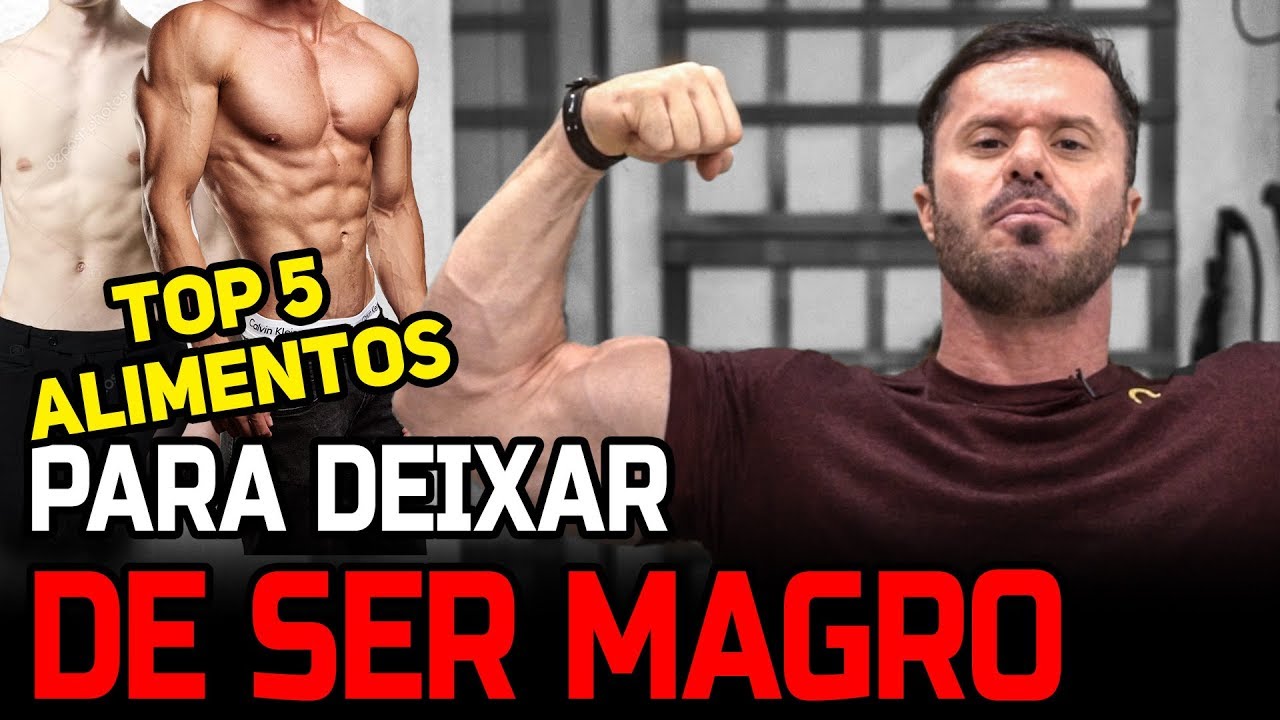 TOP 5 ALIMENTOS PARA DEIXAR DE SER MAGRO - YouTube