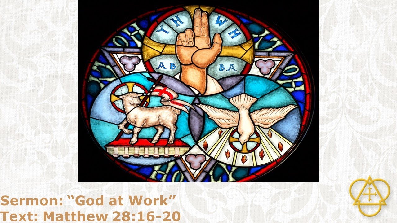 Divine Service: Holy Trinity: Text: Matthew 28:16-20 "God at Work ...