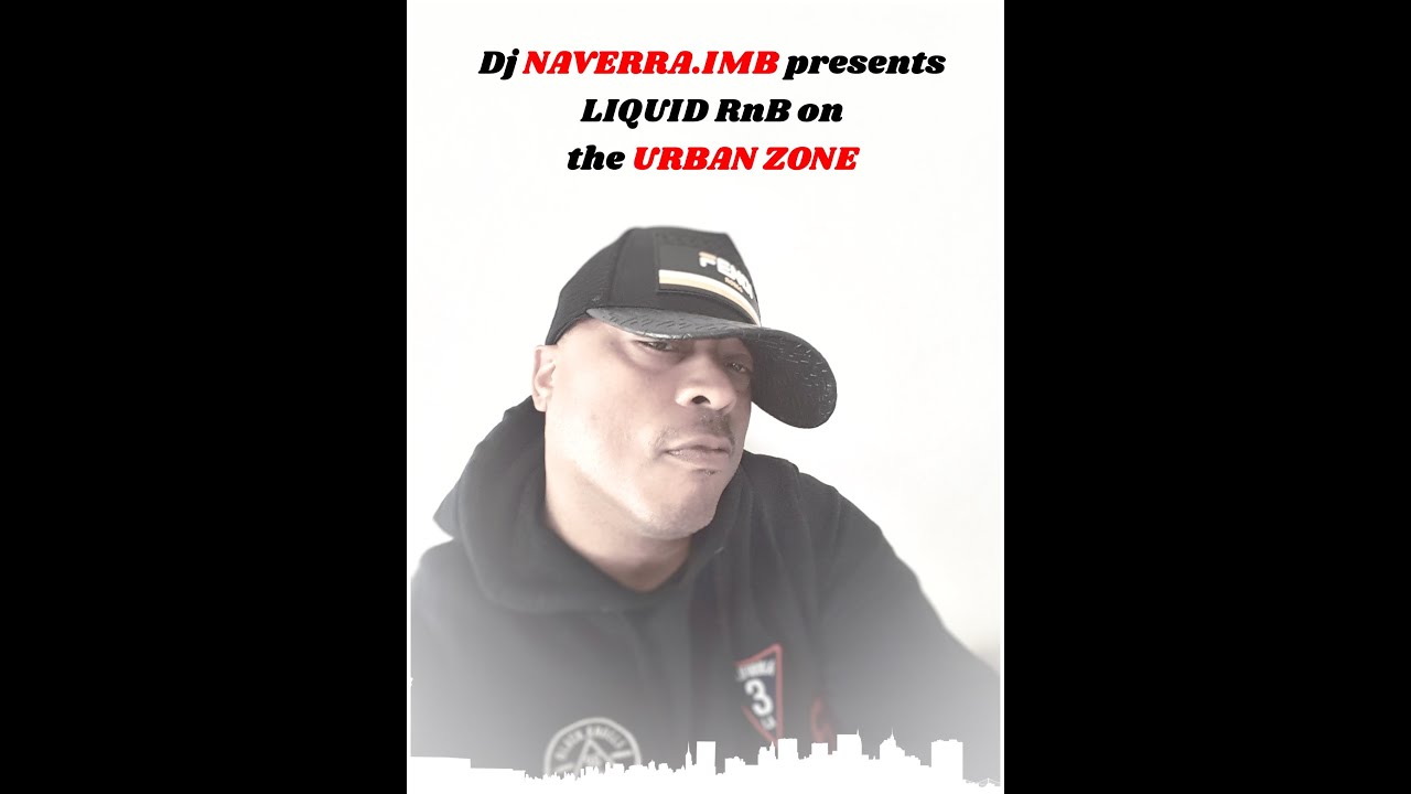 DJ NAVERRA.IMB presents LIQUID RnB on the URBAN ZONE - YouTube