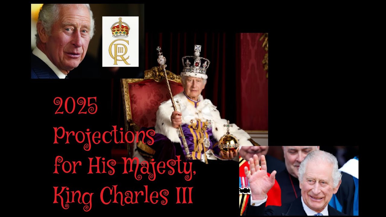 (265) King Charles: 2025 Projection for the Upcoming Year - YouTube