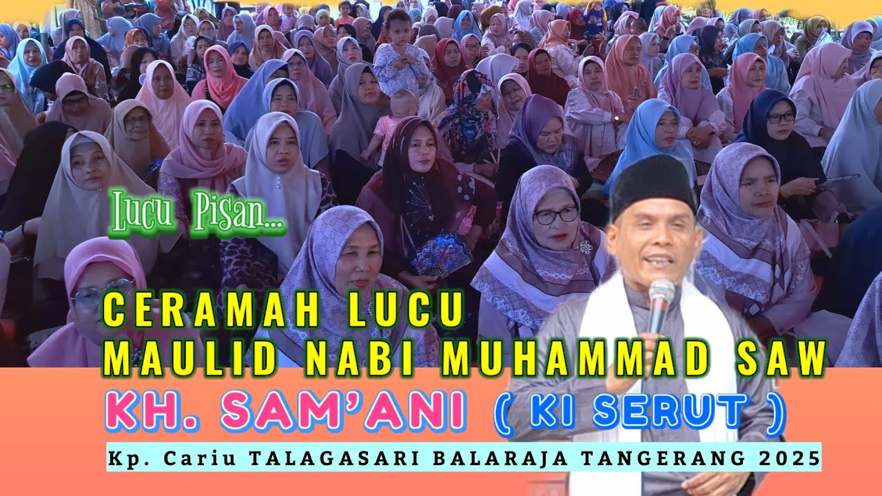 CERAMAH LUCU MAULID NABI MUHAMMAD SAW | KH. SAM’ANI (KI SERUT ...