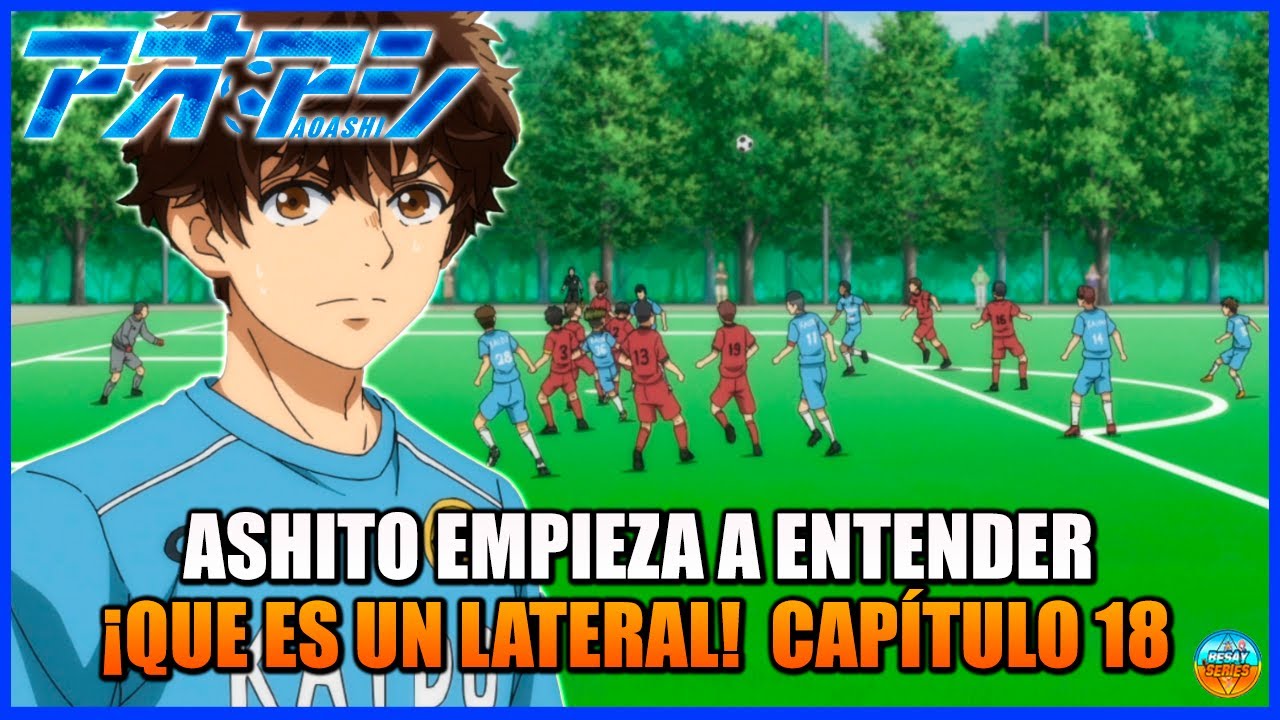 Ashito Empieza A ENTENDERLO TODO AO ASHI⚽ Episodio 18 Review - YouTube