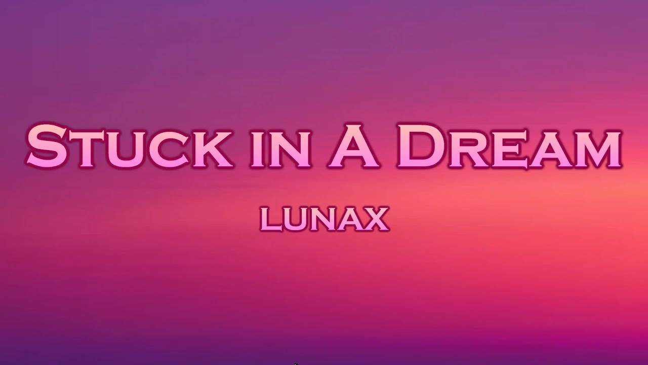 LUNAX - Stuck In A Dream (Lyrics) feat. Cassidy Mackenzie - YouTube