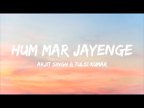 Hum Mar Jayenge | Lyrical Video | Arijit Singh, Tulsi Kumar | Aashiqui 2 | Bollywood Romantic Song