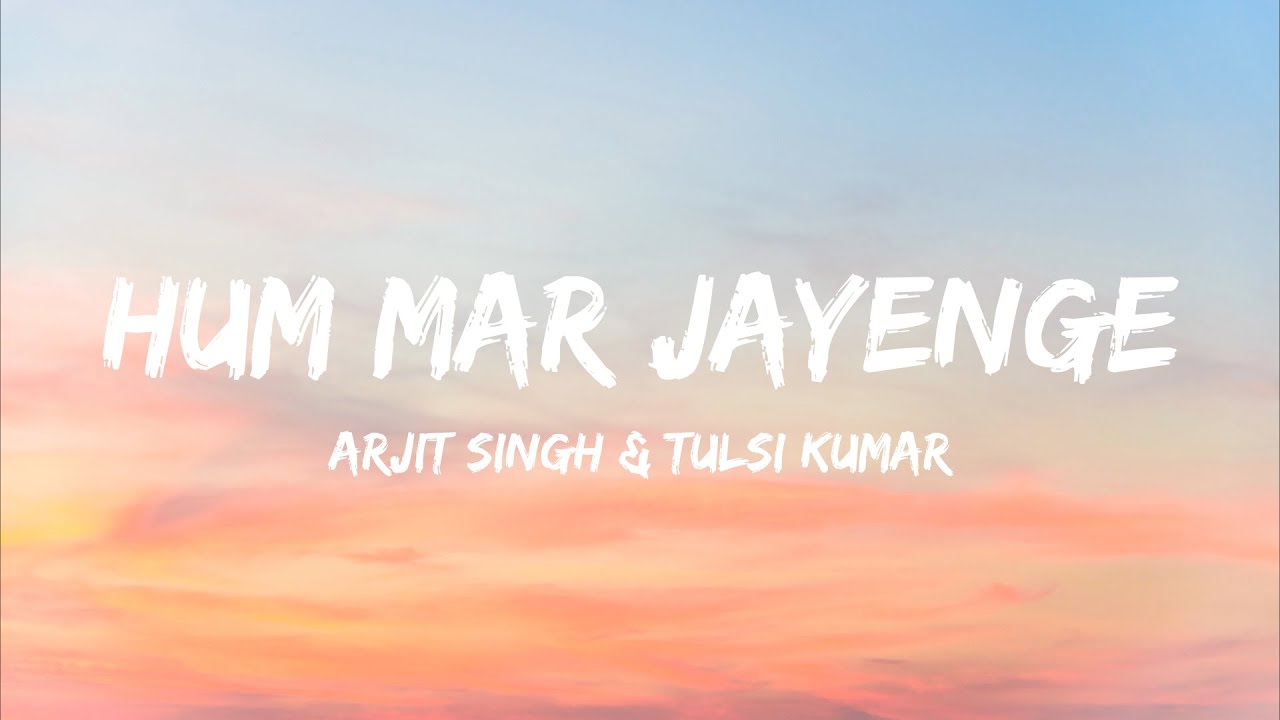 Hum Mar Jayenge | Lyrical Video | Arijit Singh, Tulsi Kumar | Aashiqui ...