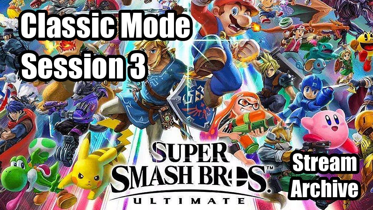 [Game Stream] Super Smash Bros. Ultimate: Classic Mode (Session 3 ...