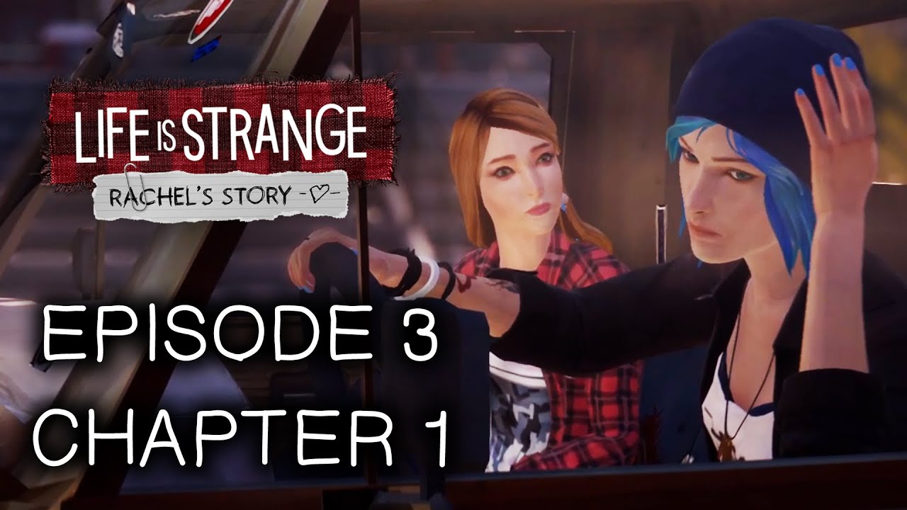 Life is Strange: Rachel's Story - Episode 3 Chapter 1 "Youth" - YouTube