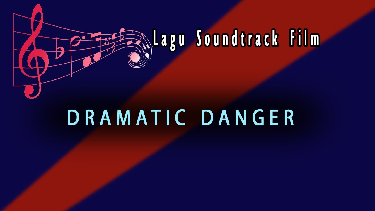 DRAMATIC DANGER - Soundtrack Song Film WS STUDIO - Backsound Music ...