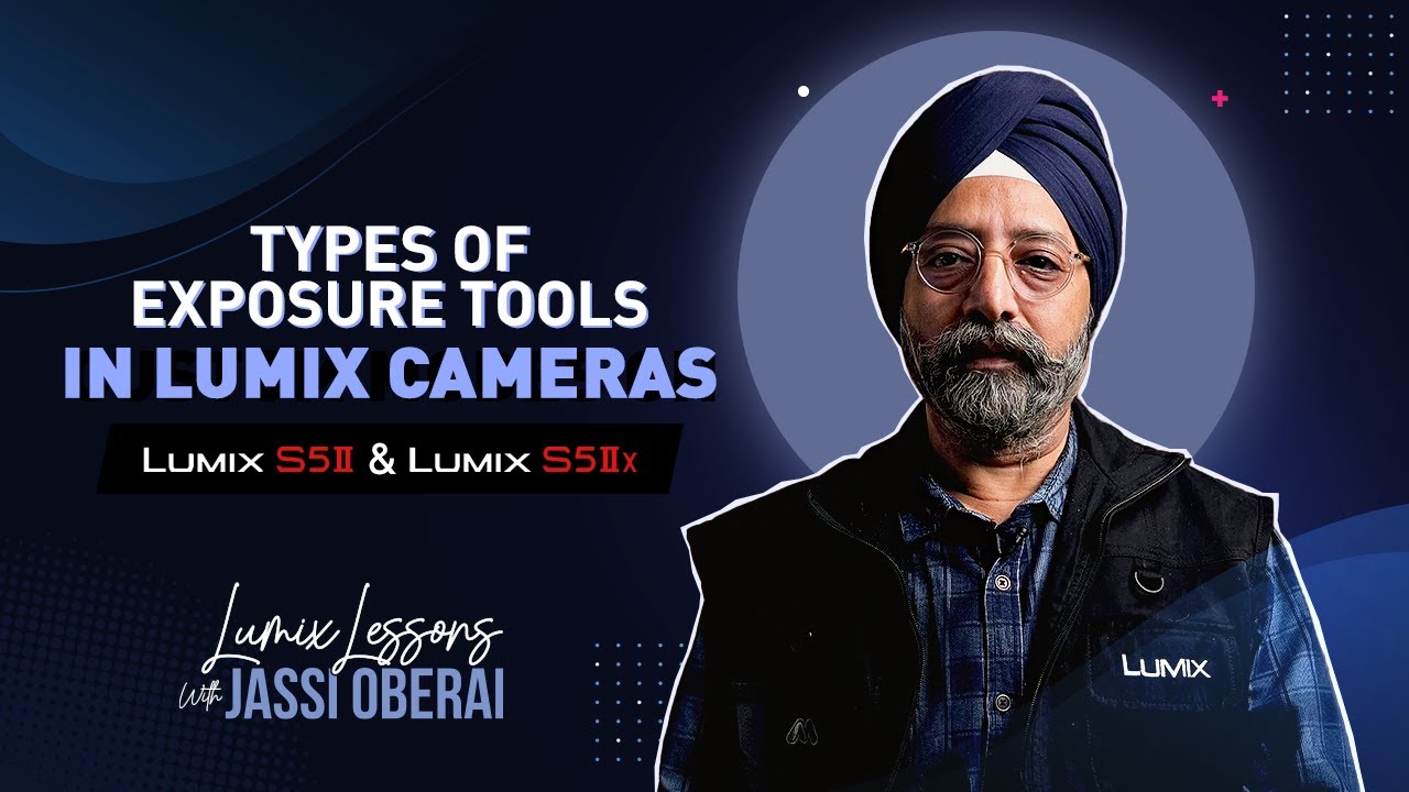 Types of Exposure Tools in Lumix Cameras | Lumix Lessons with ...