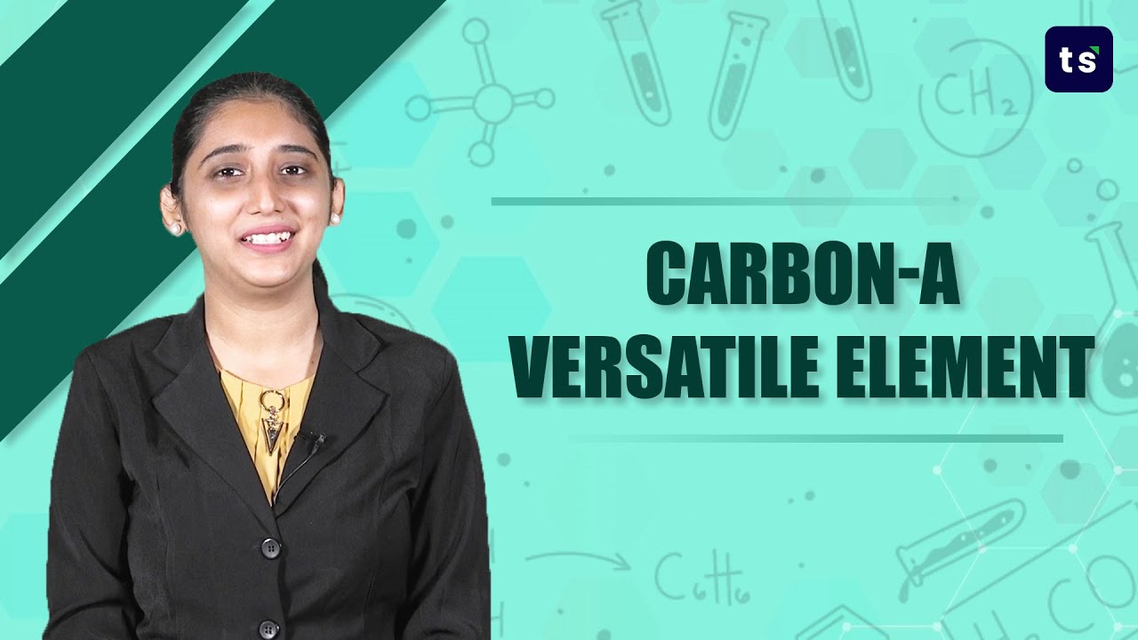 Carbon-A versatile element | Chemistry | Catenation | Versatile nature ...