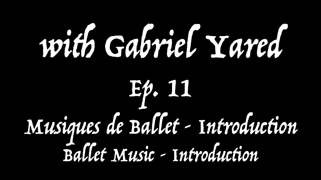 Musiques de Ballet - Introduction | with Gabriel Yared - Ep. 11 - YouTube