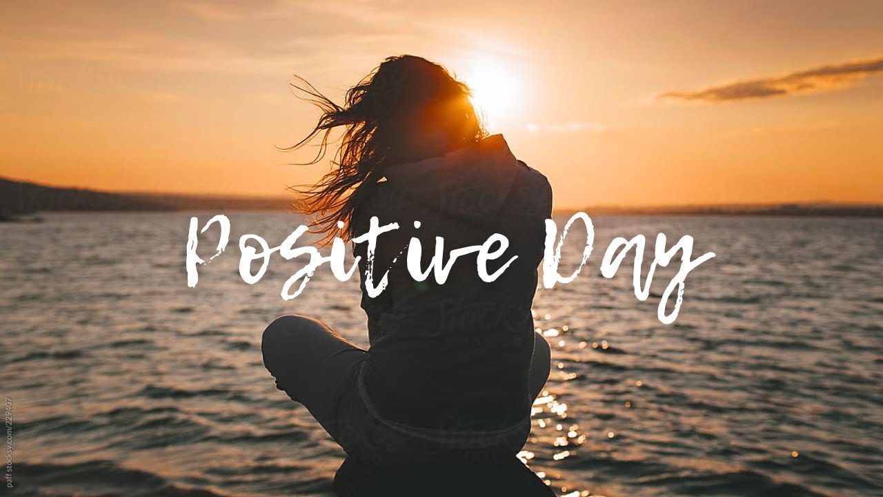 Positive Day | An Indie/Pop/Folk/Acoustic Playlist - YouTube