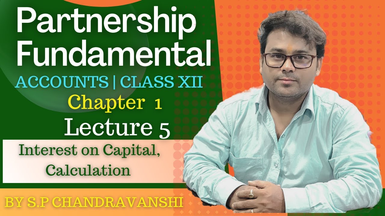 Partnership Fundamental | Interest On Capital | Lecture 5 | Class XII ...
