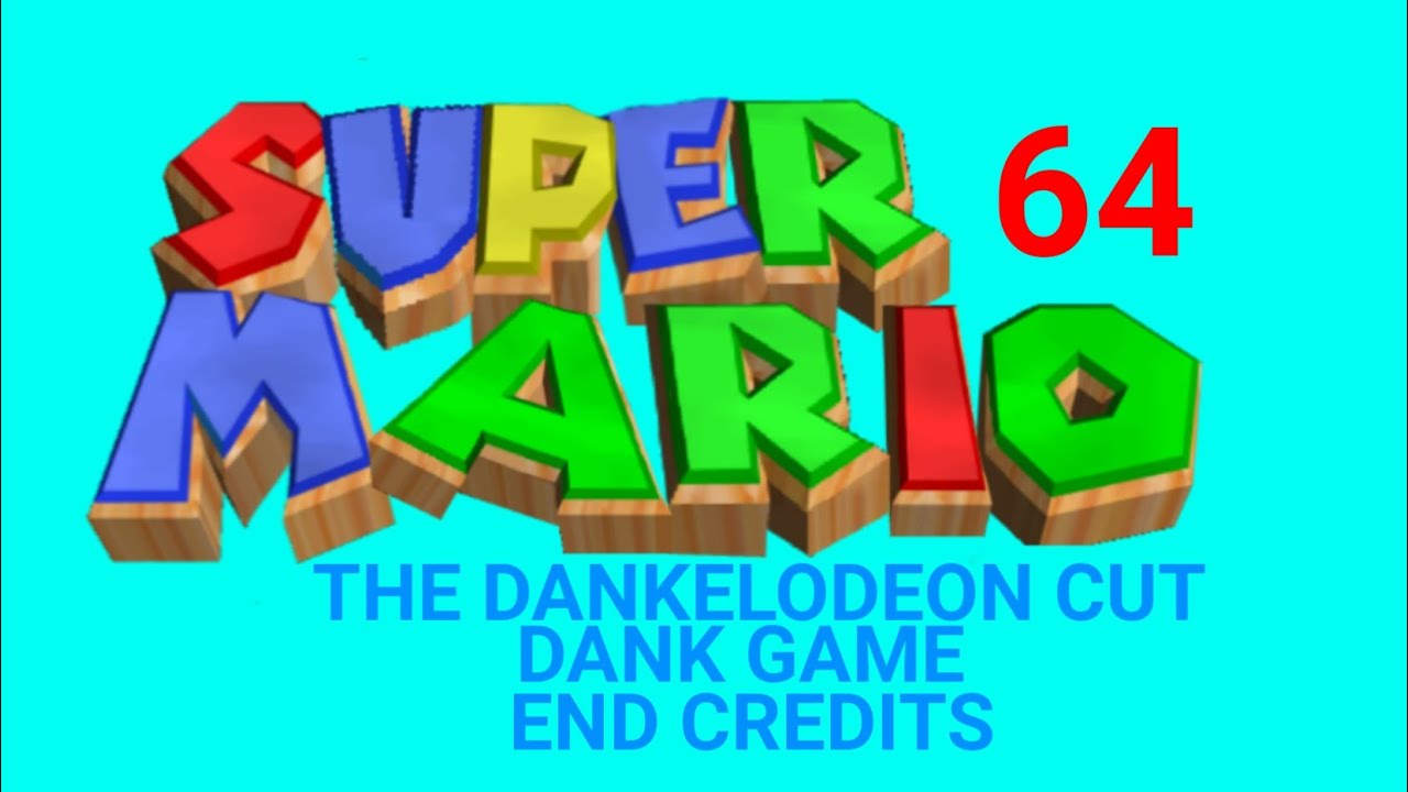 Super Mario 64 Dank Game/The Dankelodeon Cut Credits (Logos Only ...