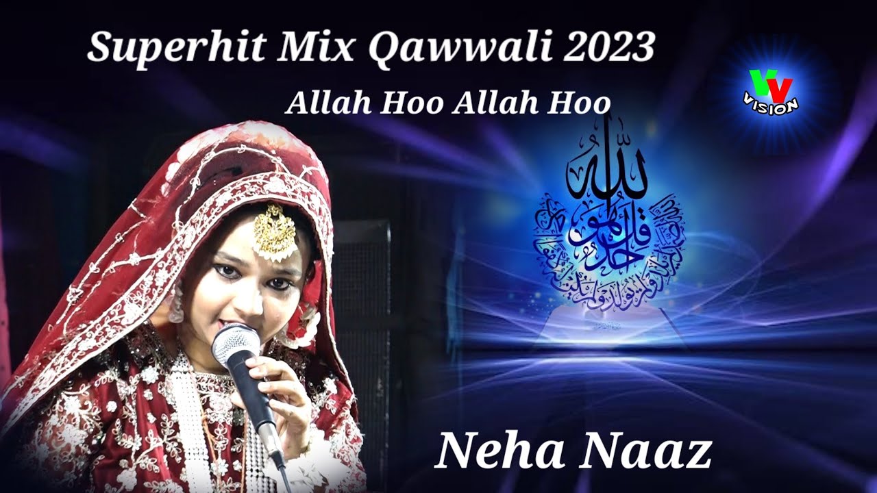 Neha Naaz ll Superhit Hit Mix Qawwali ll 2023- Allah Hoo Allah Hoo ...