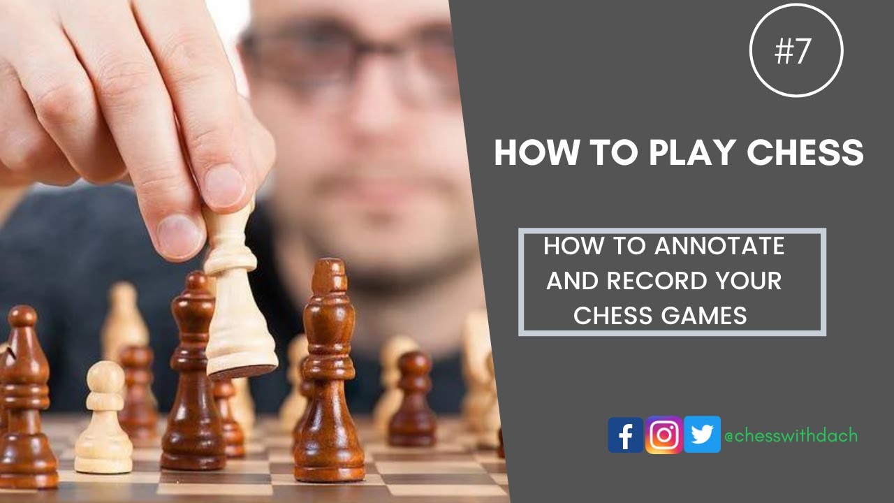 How to play chess #7 How to annotate and record chess games - YouTube