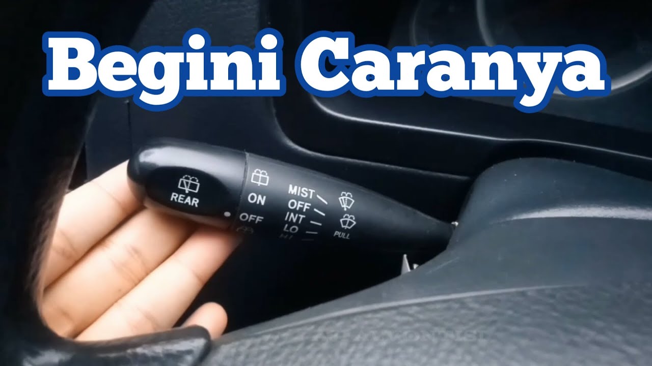 Pemula Harus Tahu ! Cara Menggunakan Tuas Wiper Pada Mobil | Tutorial ...