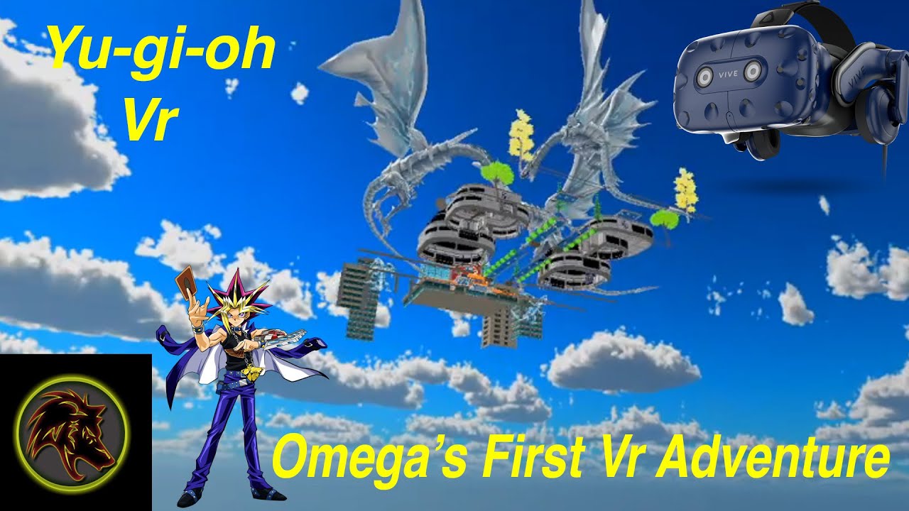 Omega's Very First Vr Experience]Yugioh Vr - YouTube