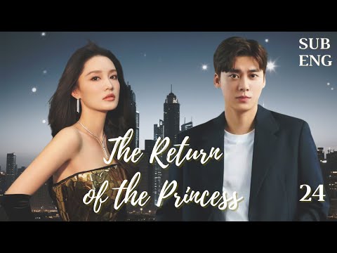 【ENGSUB】EP 24- The Return  of the Princess -千金归来 |Li Qin, Li YiFeng #liqin #liyifeng #cdrama  #full