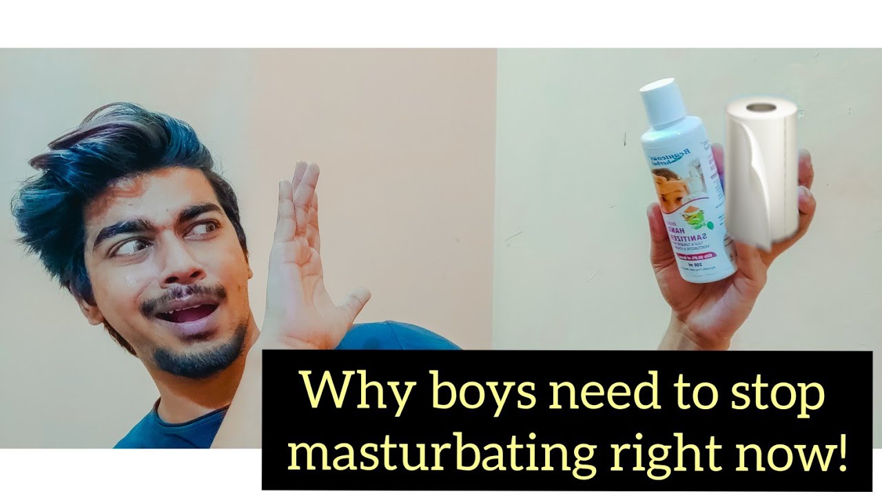 Why Boys Need To Stop Masturbating, Right Now! - YouTube