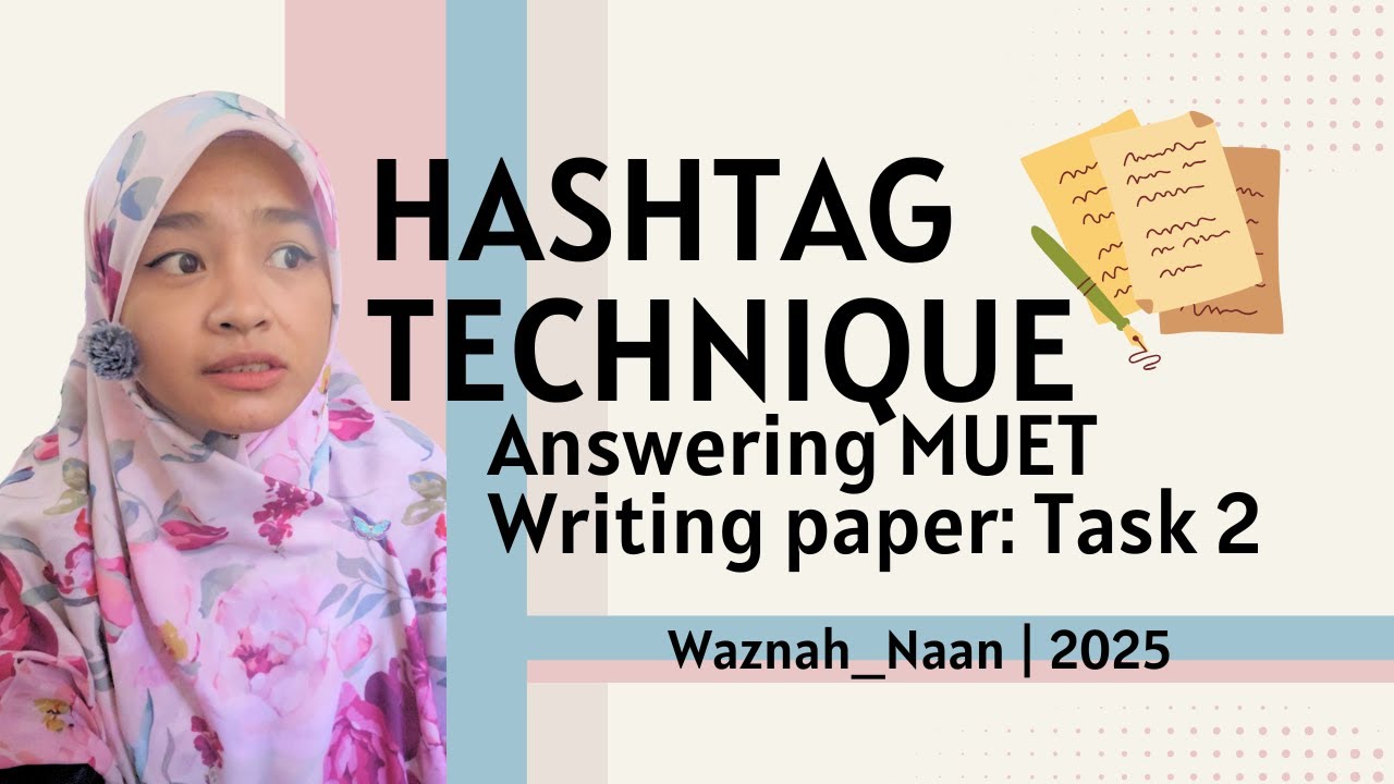 MUET WRITING - TASK 2: ESSAY (HASHTAG TECHNIQUE) - YouTube