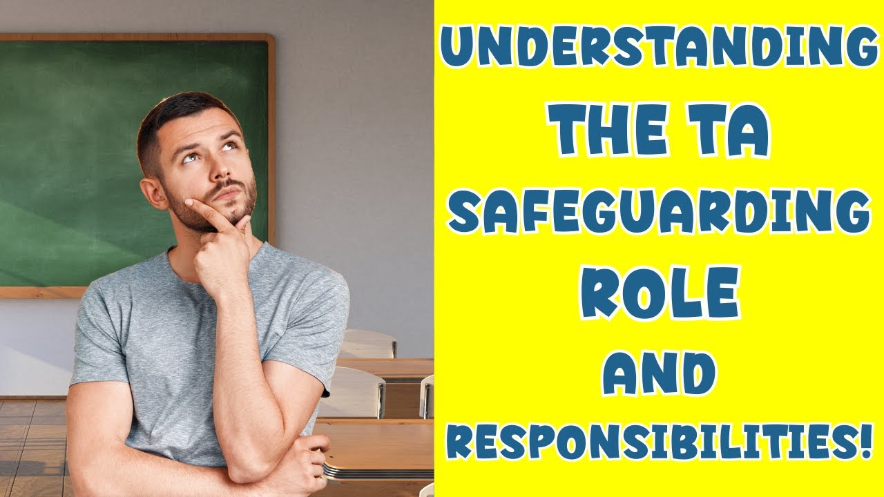 SAFEGUARDING FOR TEACHING ASSISTANTS: UNDERSTANDING YOUR ROLE AND ...