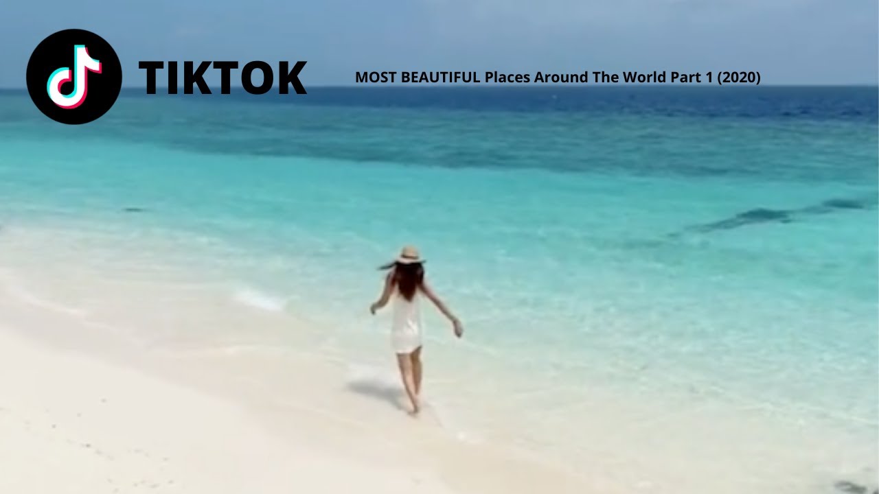 TIK TOK : MOST BEAUTIFUL Places Around the WORLD Part 1 (2020) - YouTube