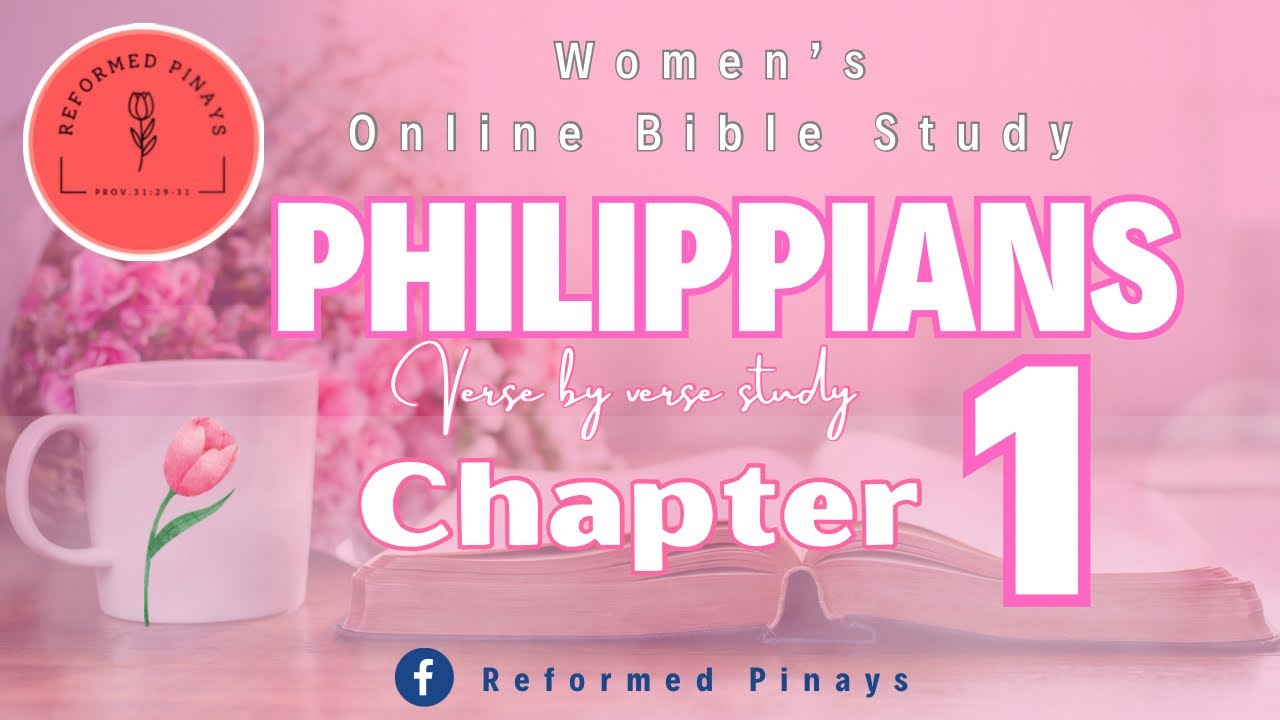 Reformed Pinays | Verse by Verse Bible Study | Philippians Chapter 1 - YouTube