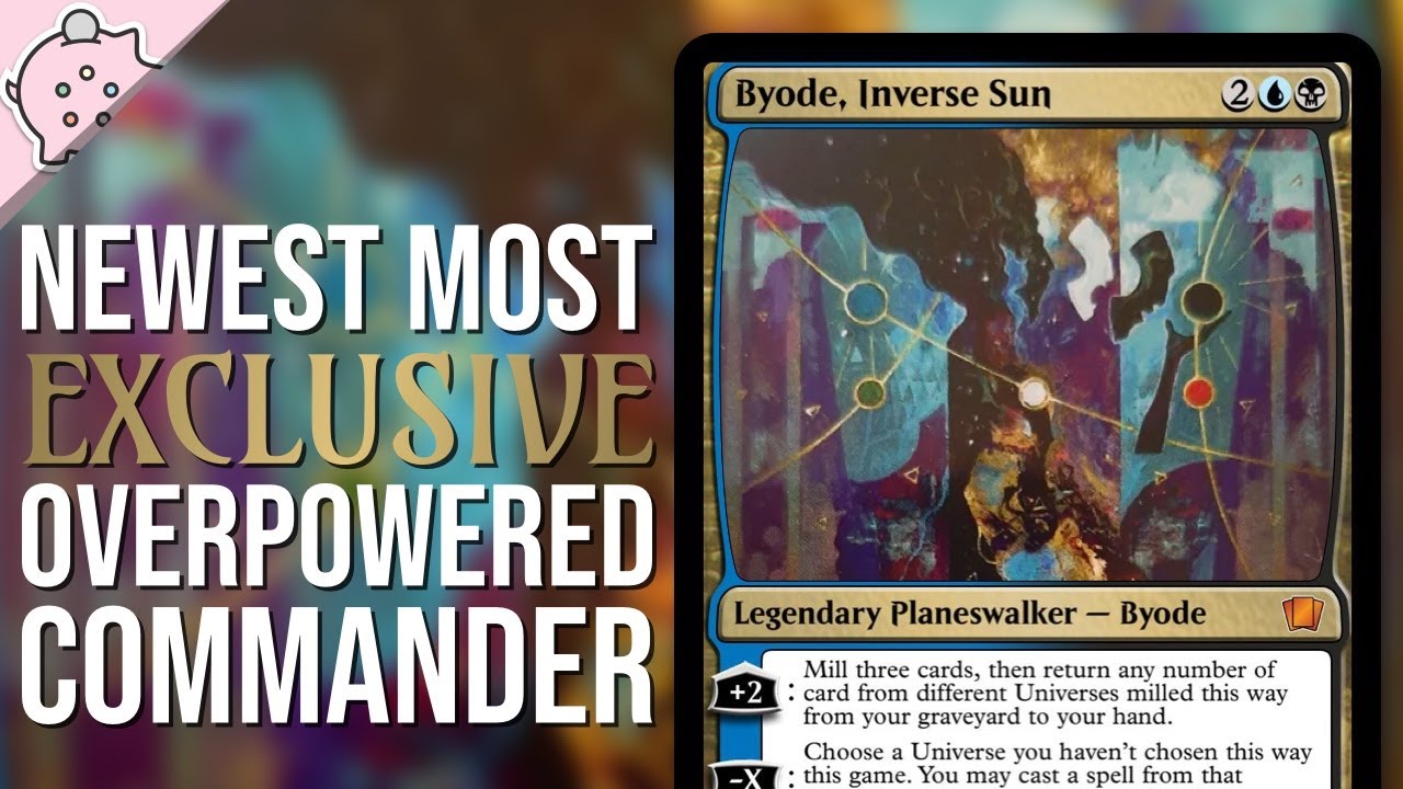 The Newest Most Exclusive Overpowered Commander | Byode | EDH ...