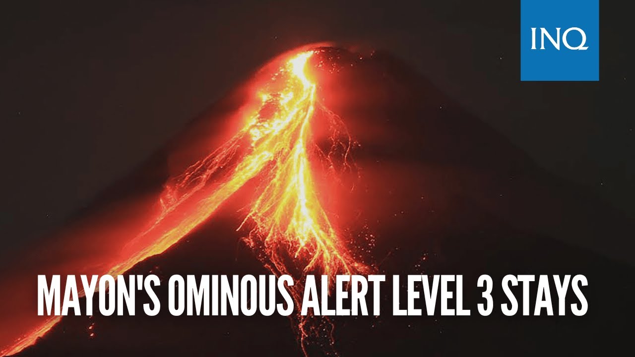 Mayon's ominous Alert Level 3 stays; effusive eruption, 21 volcanic ...