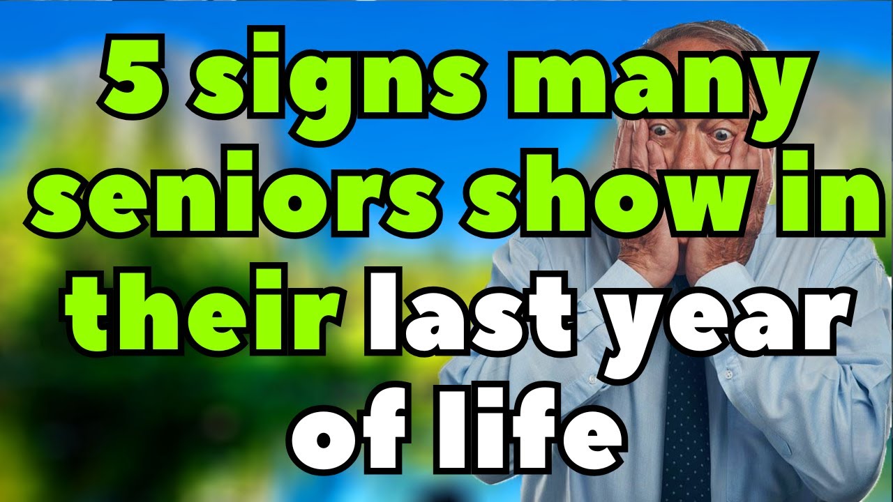 5 Signs Many Seniors Show in Their Last Year of Life: What Every Family ...