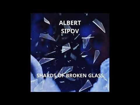 Albert Sipov - Shards of Broken Glass (Full Album 2021)