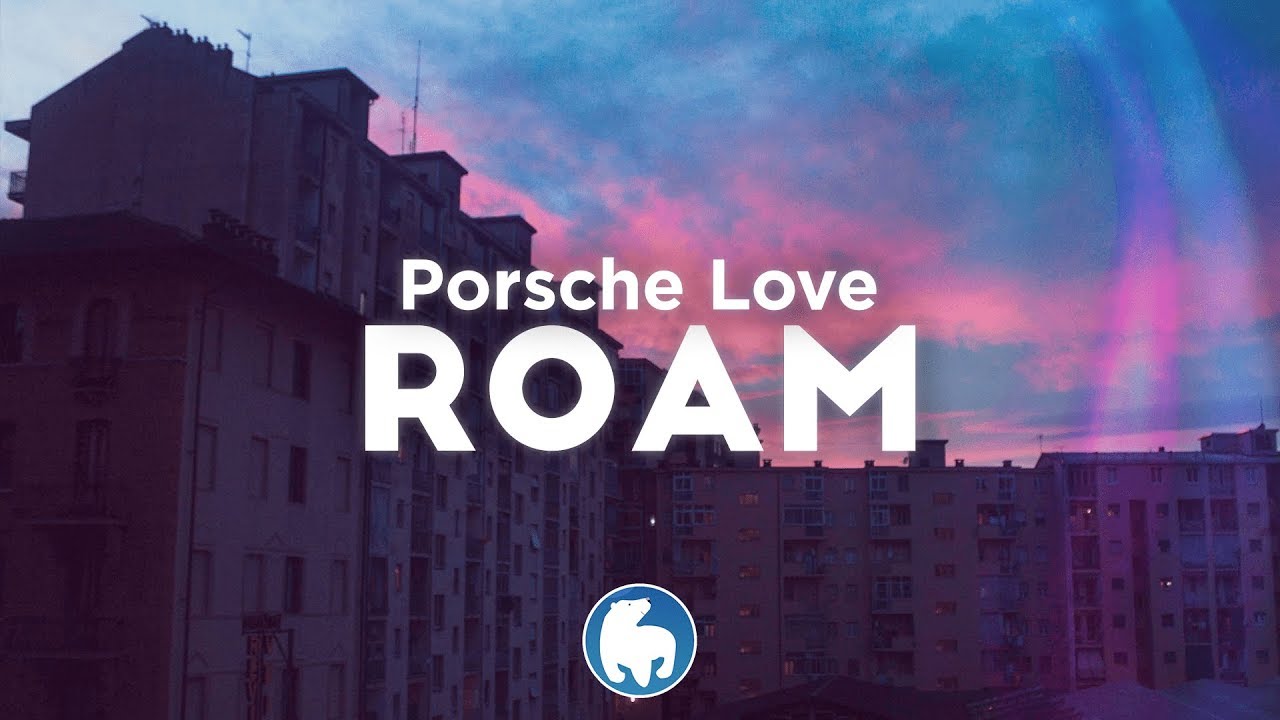 Porsche Love - Roam (Lyrics) - YouTube