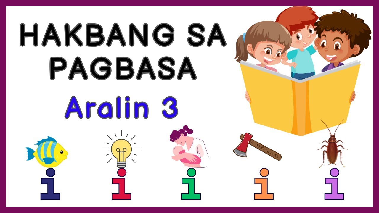 HAKBANG sa PAGBASA - Aralin 3 - Patinig /Ii/ - Filipino Phonics - YouTube