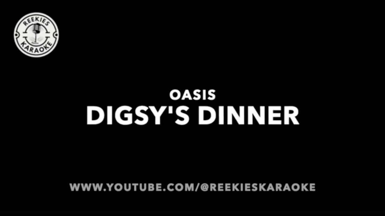 Oasis | Digsy's Dinner | Karaoke - YouTube