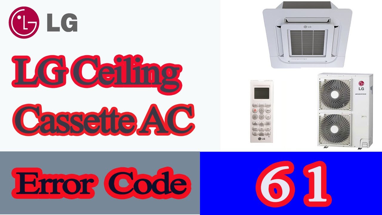 LG Ceiling Cassette AC Error Code 61 YouTube LG Ceiling Cassette AC Error Code 61 YouTube