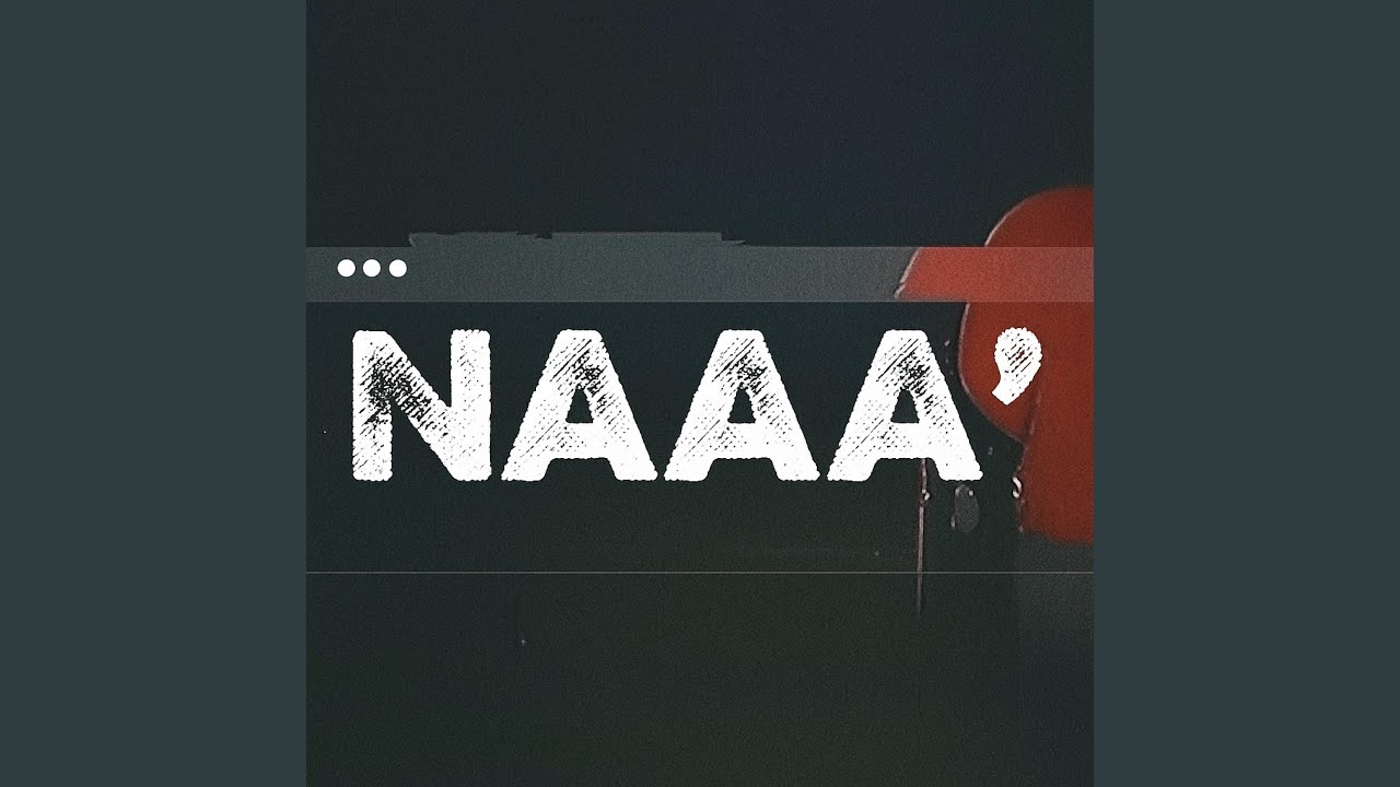 Naaa' - YouTube